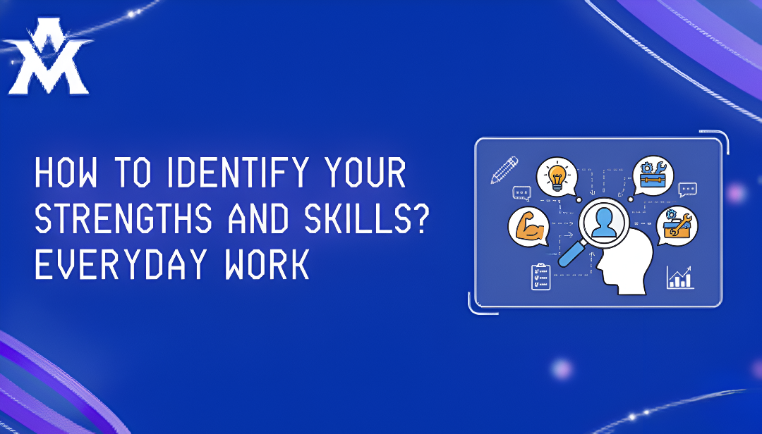 How To Identify Your Strengths And Skills - Ammar Manzar